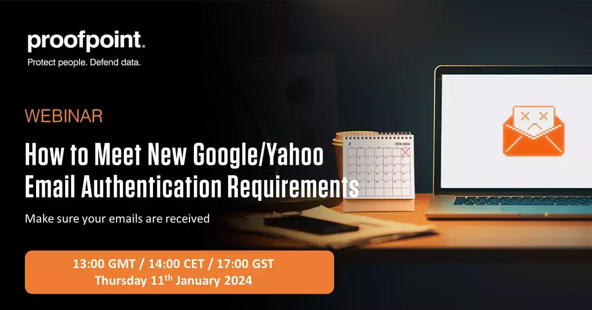 How to Meet New Google/Yahoo Email Authentication Requirements | Proofpoint UK